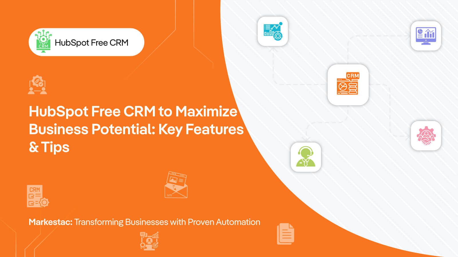 HubSpot Free CRM to Maximize Business Potential: Key Features & Tips
